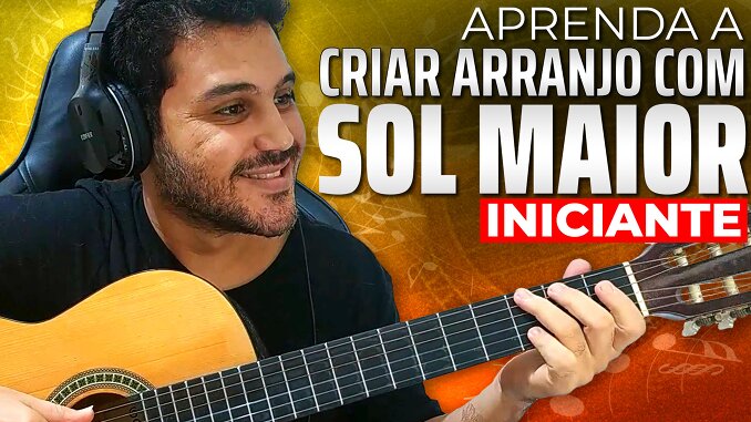 Aprenda a Criar Arranjo com o Acorde de Sol Maior